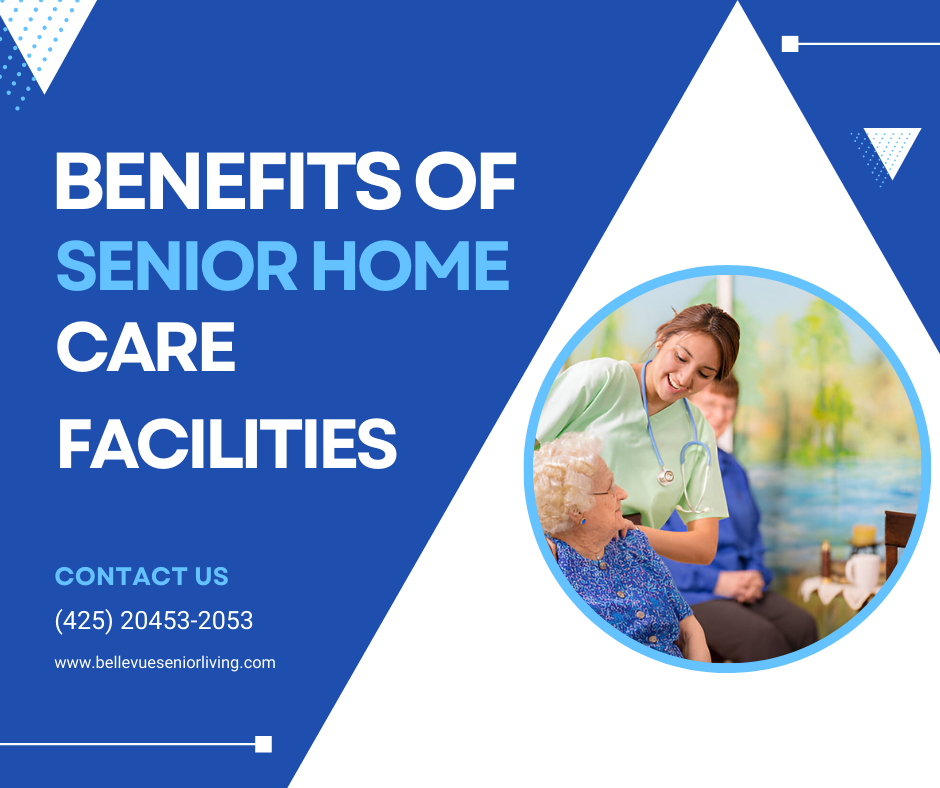 Benefits of Senior Home Care Facilities - Kelsey Creek Senior Care